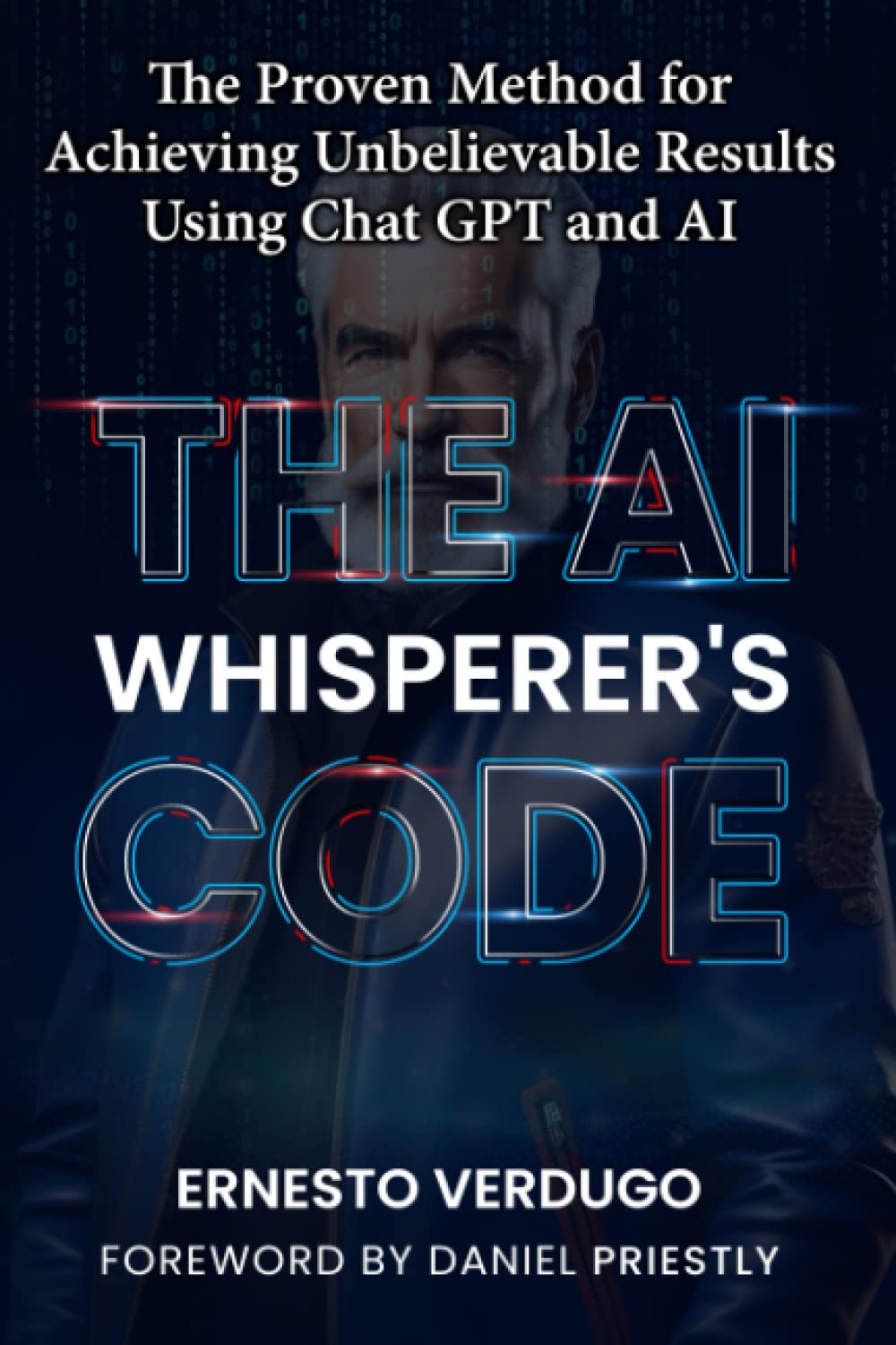 The AI Whisperer's Code: The Proven Method for Achieving Unbelievable Results Using Chat GPT and AI (LLM Books AI)