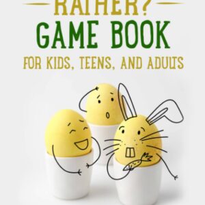 Would You Rather? Game Book for Kids, Teens, and Adults.: Includes 'Would You Rather?' questions and Easter trivia. (Would you rather? Game Book for kids 6-12 Years old)