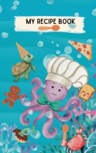 "kids blank recipe book: a blank recipe book for kids to write in favorite recipes" (5x8 in) my first recipe journal.: this notebook will help your ... creations in one convenient location.