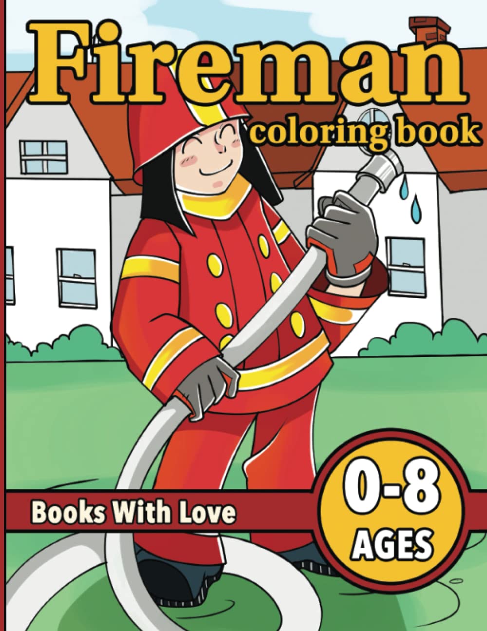 Fireman Coloring Book: Fireman Heroic Coloring Pages For Kids 0-8