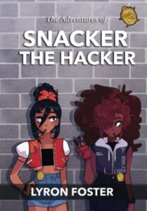 the adventures of snacker the hacker: an introduction to technology and cyber security for children.