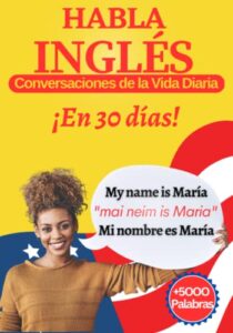 habla inglÉs (en 30 días con conversaciones de la vida diaria): libro para adultos principiantes aprender ingles rápido y fluido - traducción y ... aprender ingles rápido) (spanish edition)