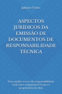 aspectos jurÍdicos da emissÃo de documentos de responsabilidade tÉcnica: uma análise acerca da responsabilidade civil entre responsável técnico e proprietário da obra (portuguese edition)