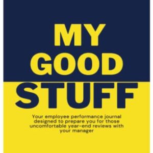 My Good Stuff: The Employee Performance Review Prep Journal