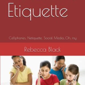 Electronic Etiquette: Cellphones, Netiquette, Social Media…Oh, my