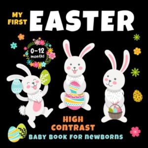 my first high contrast baby easter book for newborns | easter basket stuffers: sweet black and white images with bunnies, eggs, chicks, and more to ... visual senses | easter gifts for kids