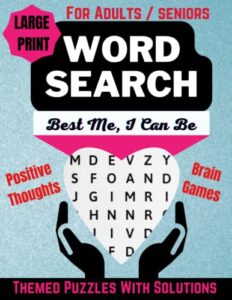 large print word search for adults / seniors: best me, i can be! (themed puzzles with solutions, big-font word find, positive thoughts, brain games activity book for men & women)