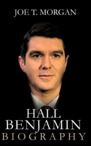 benjamin hall: the inspirational and courageous life of benjamin hall - a gripping biography (influential people's bio)