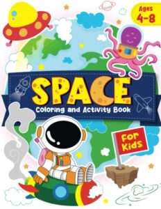 space coloring and activity book: for kids ages 4-8, fun awesome outer space activity pages with planets, stars, astronauts, spaceships, rockets and more! (kids coloring activity books)