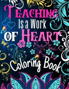 teacher appreciation gifts: coloring book: perfect gift for teachers to relax and unwind (motivation & inspiration / retirement / appreciation / year end / thank you)