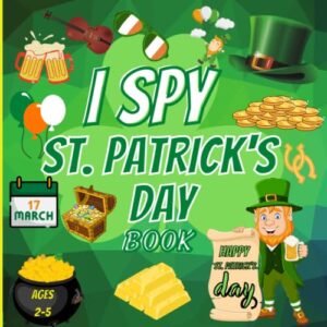 i spy st. patrick's day book for kids ages 2-5: seek and find leprechauns, shamrocks and the pot of gold in this exciting i spy st. patrick's day ... for kids filled with funny and irish pictures