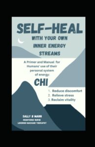 self-heal with your own inner energy streams: a primer and manual for humans' use of their personal system of energy: chi