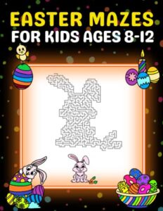 easter basket stuffers : easter mazes for kids ages 8-12: a fun easter themed mazes activity book for boys and girls