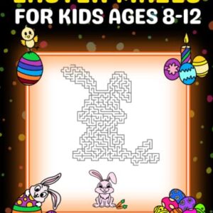 Easter Basket Stuffers : Easter Mazes For Kids Ages 8-12: A Fun Easter Themed Mazes Activity Book for Boys and Girls