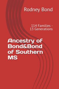 ancestry of bond&bond of southern ms: 114 families - 13 generations (many mini biographies)