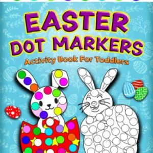 Easter Basket Stuffers For Toddler: Easter Dot Markers Activity Book For Toddlers