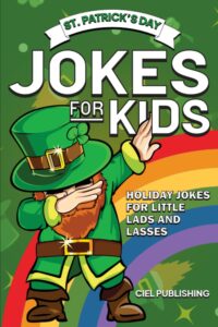 st patricks day jokes for kids | holiday jokes for little lads and lasses: st patricks day joke books for kids 8-12, 5-7 (clean jokes for kids)