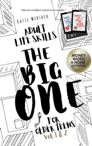 adult life skills for older teens, the big one: money, work & home edition. vol.1&2 (life skills for teens)