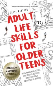 adult life skills for older teens - money & work: budget, manage money, discover your career path, ace college and interviews, and succeed in the workplace.(vol.2) (life skills for teens)