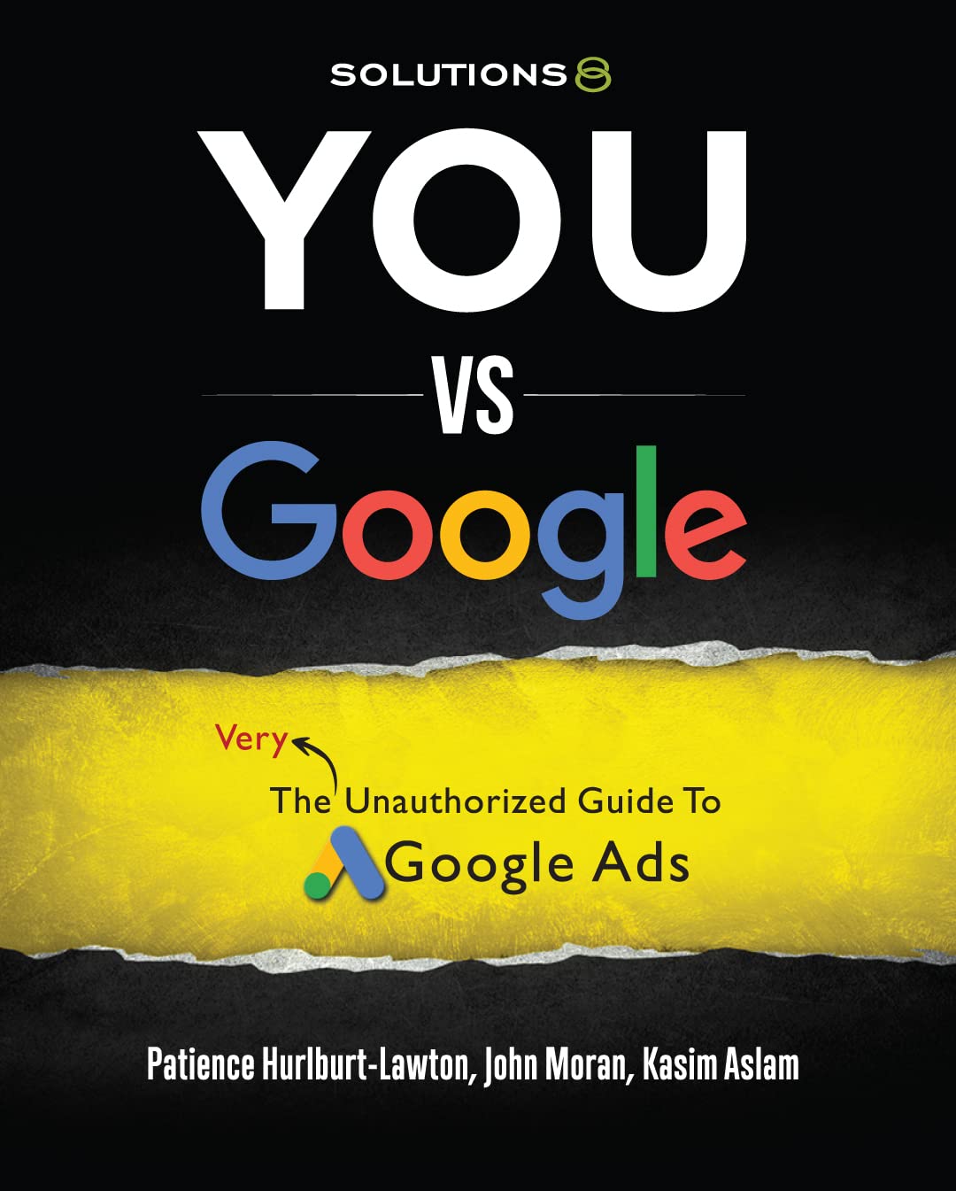 You vs. Google: The Very Unauthorized Guide to Google Ads: Colored Version