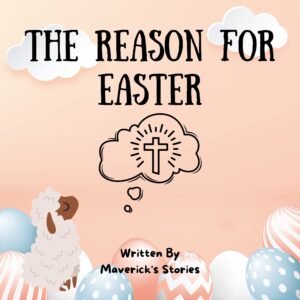 the reason for easter: a christian based children's easter story