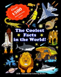 the coolest facts in the world! : over 1,500 fascinating facts about everything: history, science, space technology, the solar system, amazing animals, vehicles, fighter jets, military and more!