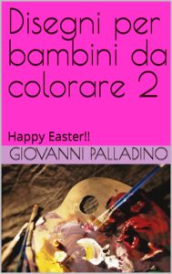 disegni per bambini da colorare 2: happy easter!! (italian edition)