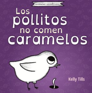 los pollitos no comen caramelos: un libro alegre sobre los sabores que los pollitos pueden percibir (awesome animals) (spanish edition)