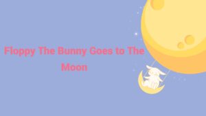 floppy the bunny goes to the moon