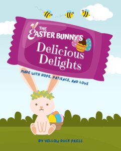 the easter bunny’s delicious delights made with hope, patience, and love: ages 3 and up (holiday keepers)