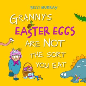 granny's easter eggs are not the sort you eat: a funny book about easter for children age 2 - 7 years (granny's blunders)