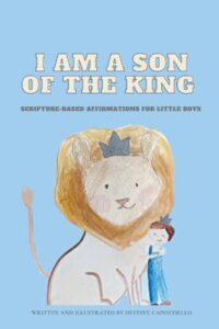 i am a son of the king: scripture-based affirmations for little boys