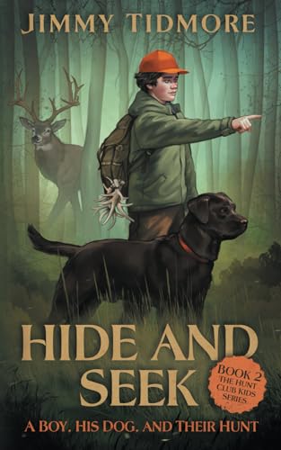 Hide and Seek: A Boy, His Dog, and Their Hunt (The Hunt Club Kids Series)