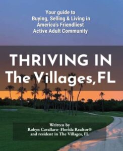 thriving in the villages, fl: a guide to buying, selling, and living in america’s largest active adult community: how to buy, sell and enjoy the ... in this active adult florida community