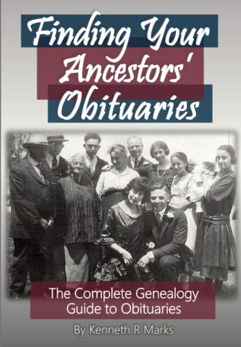 Finding Your Ancestors’ Obituaries: The Complete Genealogy Guide to Obituaries