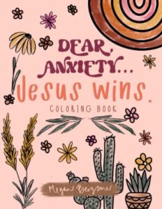 dear anxiety, jesus wins: inspirational coloring book