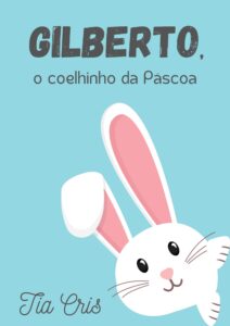 gilberto, o coelhinho da páscoa (portuguese edition)