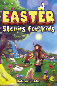 easter stories for kids: 12 exciting easter tales for adventurous kids