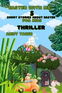 easter with me: 5 short stories about easter for kids, thriller