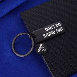 to Teenage Son Daughter Don't Do Stupid Shit Keychain for Young Teen Boys Girls Sweet 16 Year Old Gifts from Love Mom (Black)