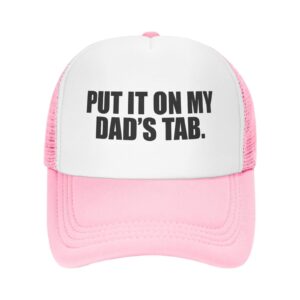 put it on my dad's tab trucker hat unisex adult hats adjustable cap for men and women classic fishing caps pink