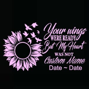 Your Wings were Ready, but My Heart was not: Sunflower #35 Custom Name & Date :~ Memory Decal 6" X 11"