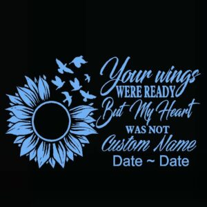 Your Wings were Ready, but My Heart was not: Sunflower #35 Custom Name & Date :~ Memory Decal 6" X 11"