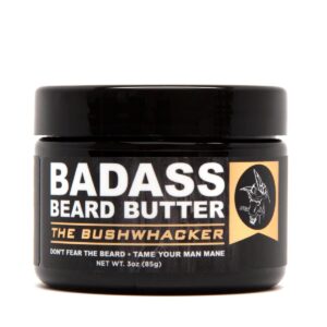 badass beard care beard butter for men - the bushwhacker, 3 oz - made of natural ingrediens for healthy, soften and itchness free beard and mustache