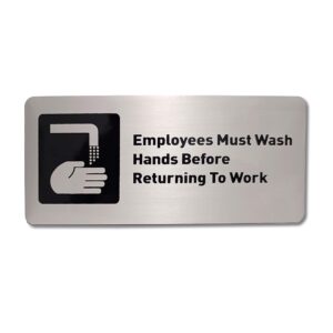 employees must wash hands before returning to work sign, 7 x 3 inch brushed aluminum, self-adhesive , restroom signs for business , for offices, restaurant, hotel, motel, public restrooms - staff must