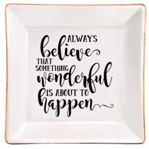 xjf ring ceramic jewelry trinket dish - always believe that something wonderful is about to happen