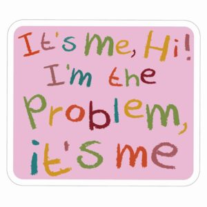 it's me hi i'm the problem it's me stickers for water bottles, phone, laptop, skateboard, car pack 3 pcs size 3"