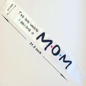 Mom to be Sash for Pregnancy Announcement Party,"The one where I Become a MOM" Baby Shower Decorations Girl Boy Baby Shower Party Decorations, Gifts, Favors, Mommy Supplies Gender Revea