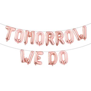 tomorrow we do rehearsal party dinner decorations, tomorrow we do engagement bridal shower wedding bachelorette party decorations,rehearsal dinner brunch sign balloons (tomorrow we do rose gold)