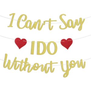 i can't say i do without you baner, he asked she said yes banner, wedding bridal shower party decorations, engagement party decorations gold glitter